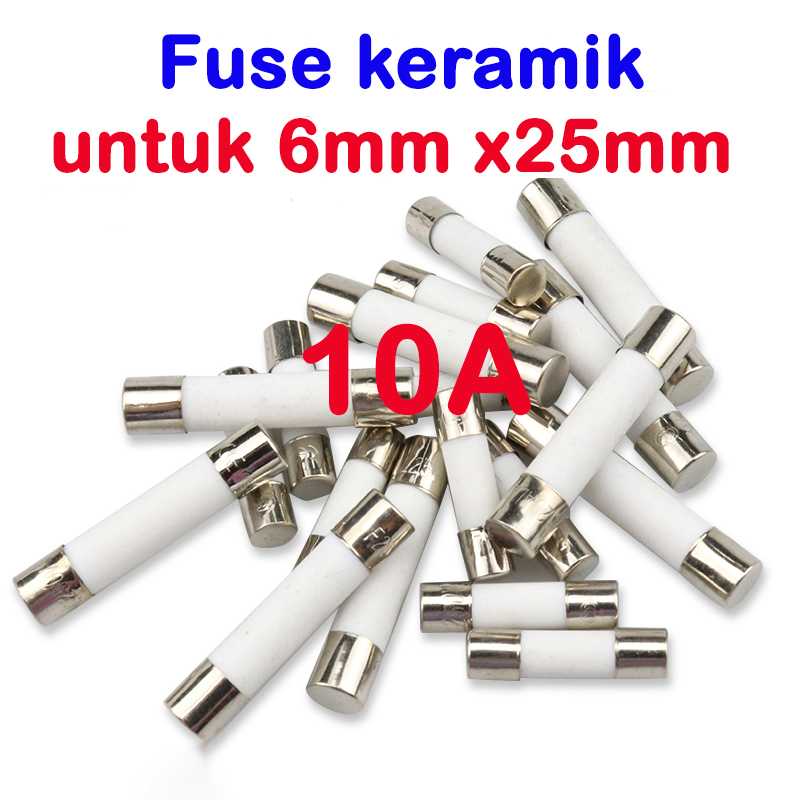 Jual fuse keramik 6mm x 25mm tersedia 5A 10A 13A 15A 16A 20A 25A