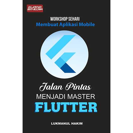 Jual Buku Jalan Pintas Menjadi Master Flutter Penerbit Lokomedia